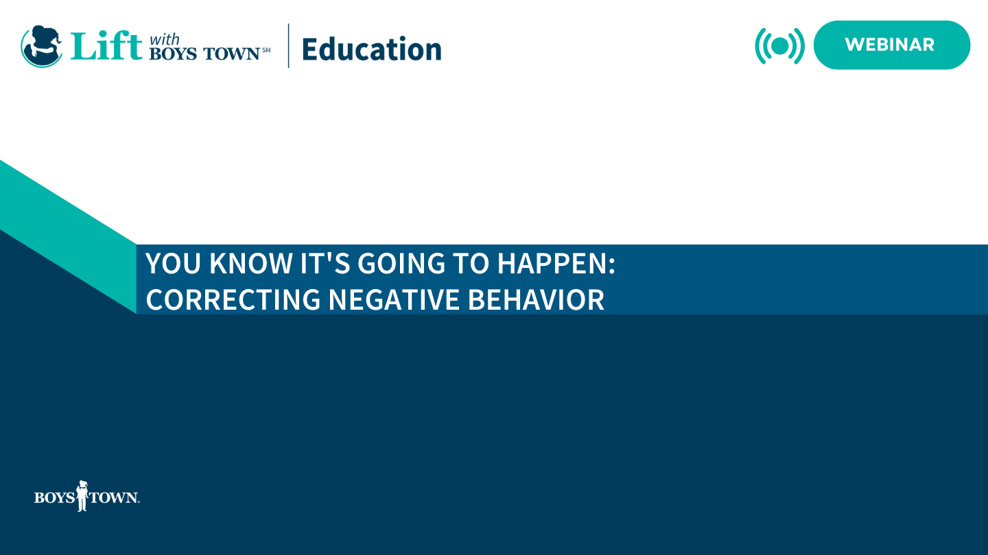 You Know It's Going to Happen: Correcting Negative Behavior | Boys Town ...